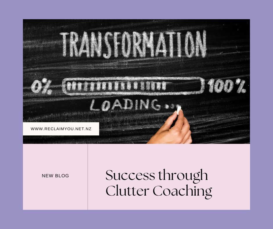 Success through Clutter Coaching – ReclaimYou